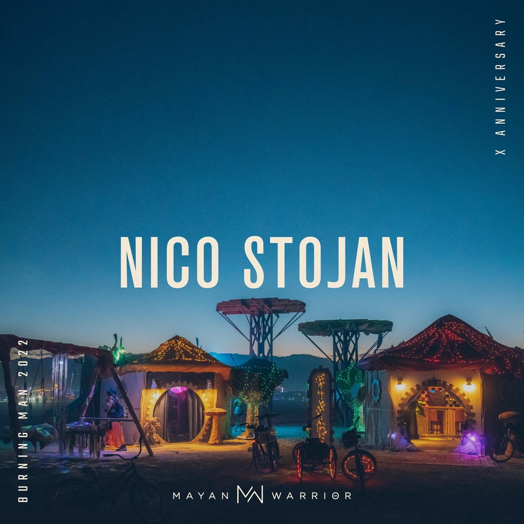 Stream Nico Stojan - Mayan Warrior - Burning Man 2022 by Mayan Warrior ...