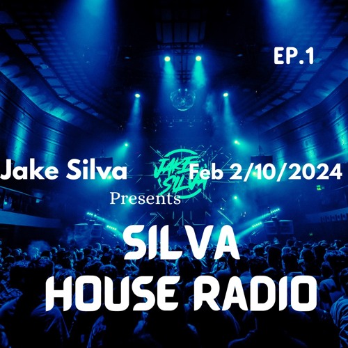 Jake Silva - Silva House Radio 001 2024-02-03