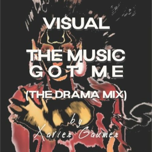 Stream Visual - The Music Got Me (The Drama Mix) by Xavier Gaumer ...