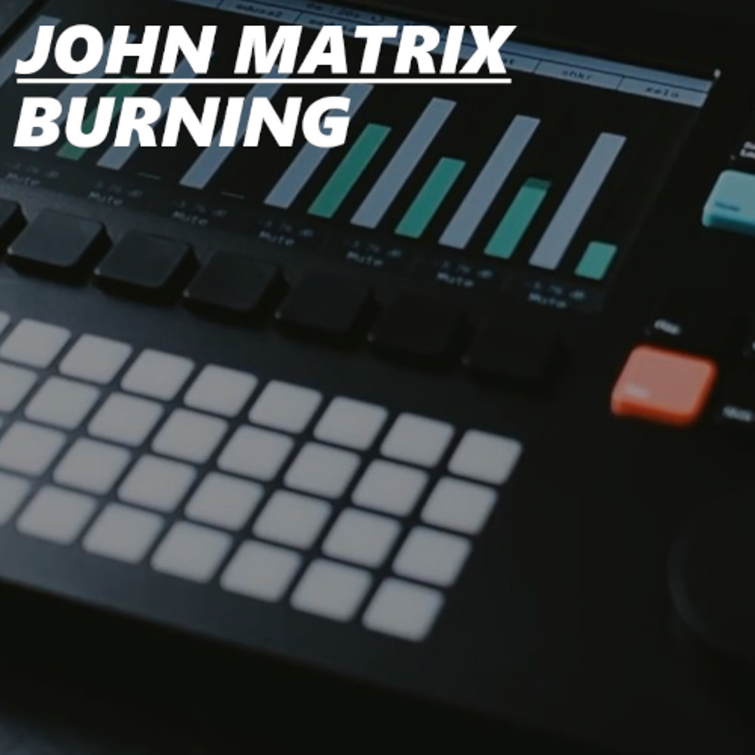 Stream John Matrix - Burning by JOHN MATRIX | Listen online for free on SoundCloud