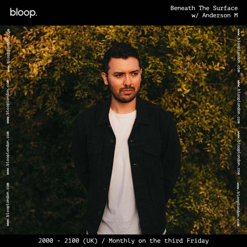 Stream Anderson M | Listen to Beneath the Surface (Bloop London Radio) playlist online for free ...