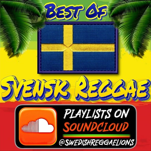 Stream SWEDISH REGGAE LIONS | Listen to Best Of Svensk 🇸🇪 Reggae ...
