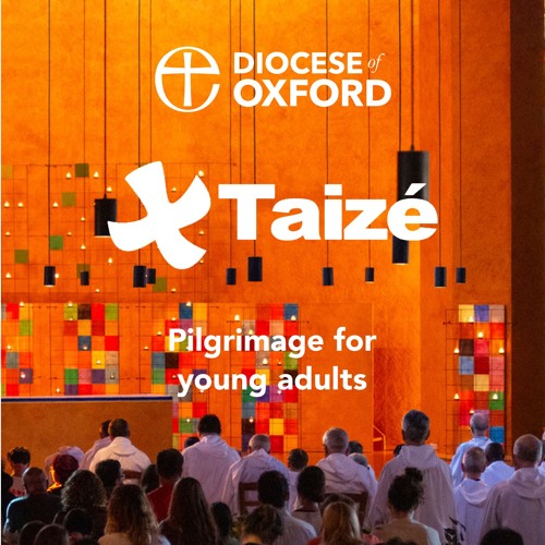 Stream Taize Pilgrimage 2024 - Looking ahead by Diocese of Oxford ...