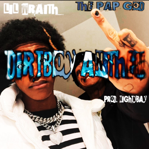 Stream DIRT BOY ANTHEM feat. LIL WRAITH (prod. MightyBay) by The Pap ...