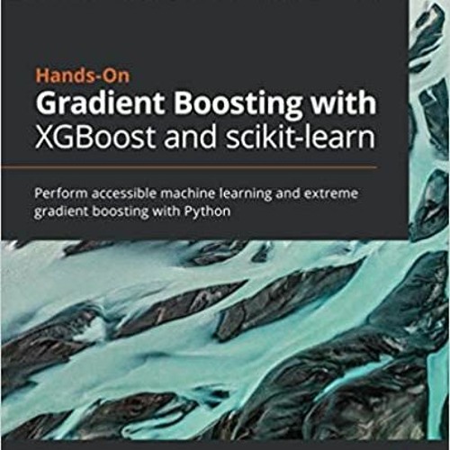 Stream Read Hands On Gradient Boosting With Xgboost And Scikit Learn 9974