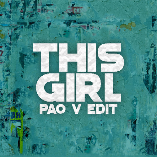 Stream This Girl (Pao V Edit) *CLICK BUY=FREE DL* by Pao V | Listen online for free on SoundCloud