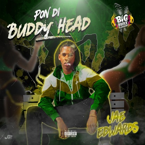 Stream Jae Edwards - Pon Di Buddy Head (Big Bunx Riddim) by Jae Radio ...