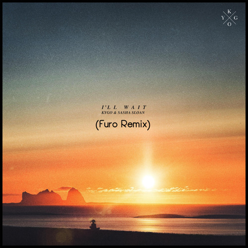 Stream Kygo, Sasha Sloan - I'll Wait (Furo Remix) by Furo | Listen ...