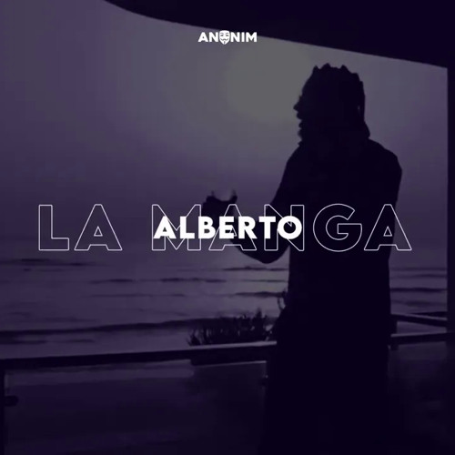 Stream Alberto - La Manga feat. Josef Bratan (ANONIM Remix) by K4cp3r0 ...