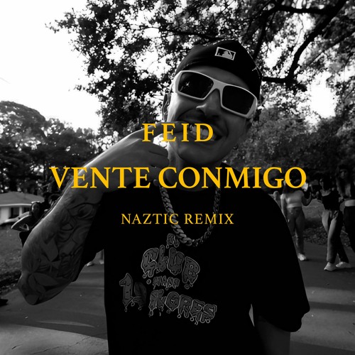 Stream Feid - Vente Conmigo (Naztic Remix) by NAZTIC | Listen online for free on SoundCloud