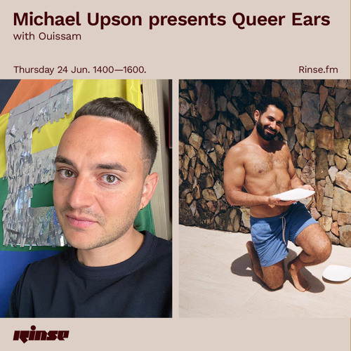 Stream Michael Upson presents Queer Ears with Ouissam - 24 June 2021 by ...