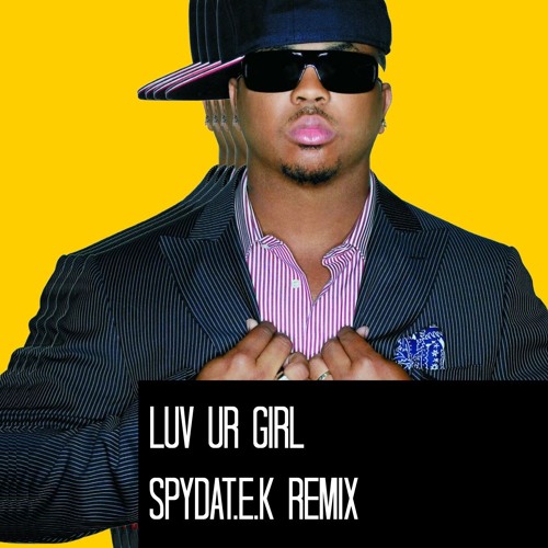 Luv Ur Girl (SpydaT.E.K Selfish Edit) - Listen to music