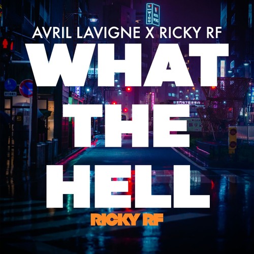 Stream Avril Lavigne - What the Hell (Ricky RF Remix) by Ricky RF ...