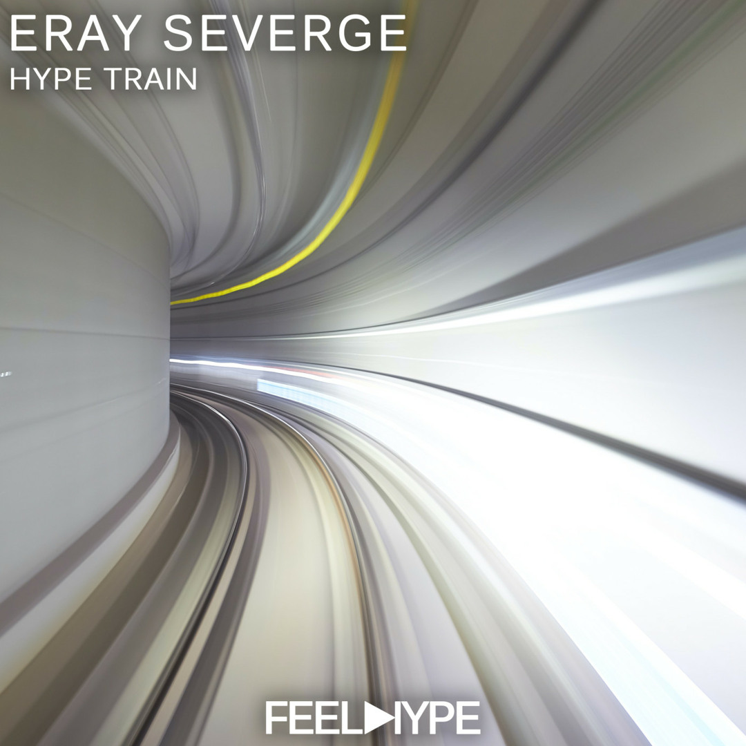 Stream FEEL HYPE: Eray Severge - Hype Train (Original Mix) | FEE159 by ...