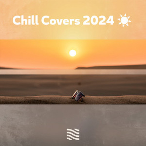 Stream SIQUE | Listen to Chill Covers 2024 ☀️ Top 40 Chill Vibes ...