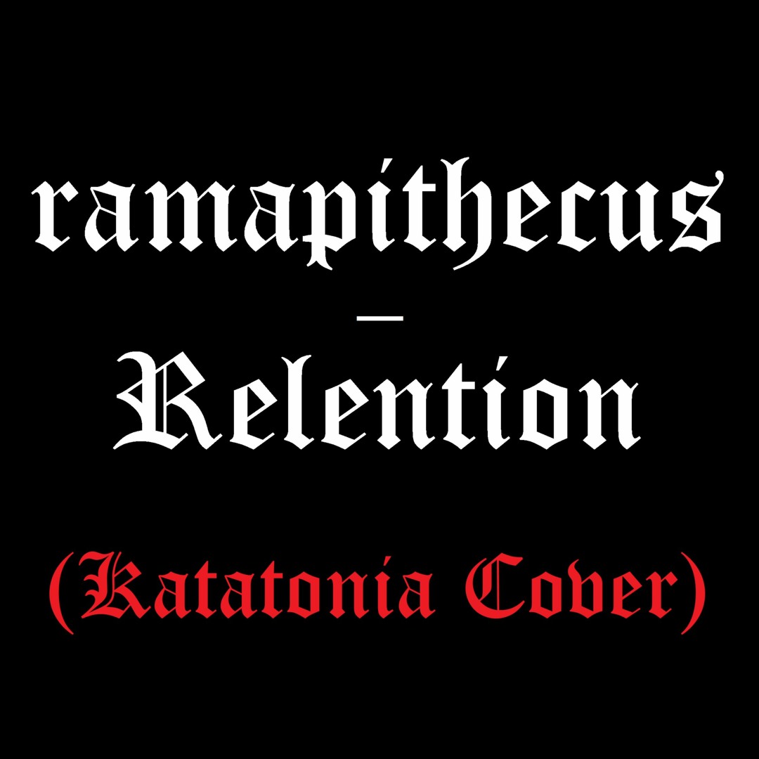 Stream Relention (Katatonia Cover) by Ramapithecus | Listen online for ...