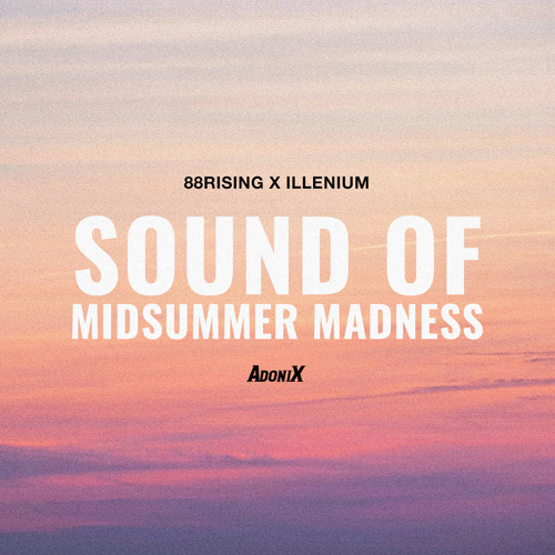 Stream 88RISING X ILLENIUM Stream 88RISING X ILLENIUM