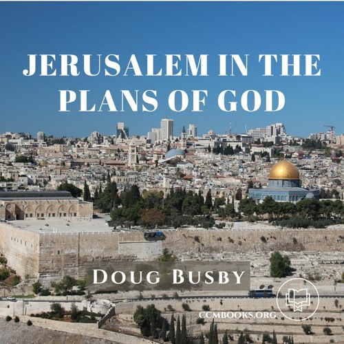 Stream Jerusalem in the Plans of God (Doug Busby) by CCM Media | Listen ...