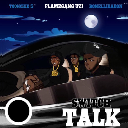 Stream Switch Talk-Don Bonelli feat. Toonchie 5 & Flamegang uzi by Don ...