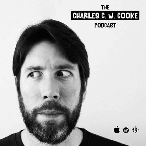 Stream How to Get The Charles C. W. Cooke Podcast by Charles C. W ...