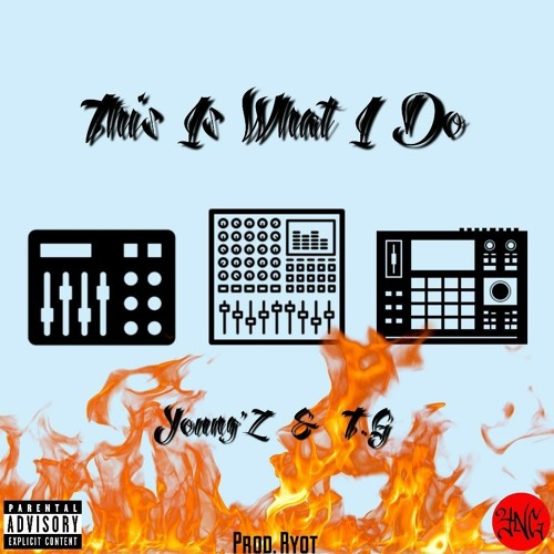 Stream This Is What I Do - Young'Z & T.G by TheRealT.G | Listen online ...