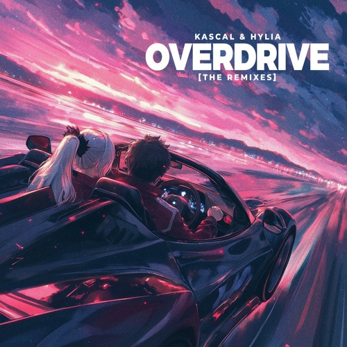 Stream Kascal | Listen to Kascal x HYLIA - Overdrives (The Remixes) playlist online for free on ...