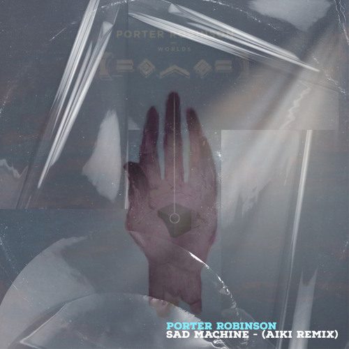 Stream Porter Robinson - Sad Machine (AIKI REMIX) by AIKI | Listen ...
