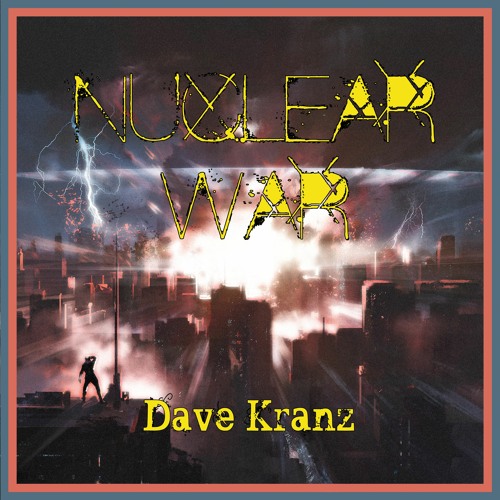 Stream Nuclear War by Dave Kranz | Listen online for free on SoundCloud
