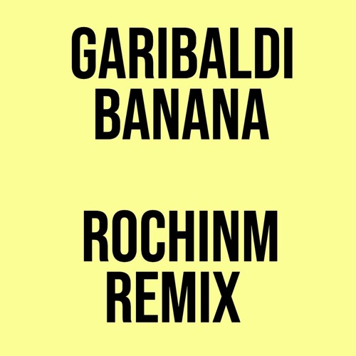 Stream Garibaldi - Banana (ROCHINM REMIX) by ROCHINM | Listen online ...
