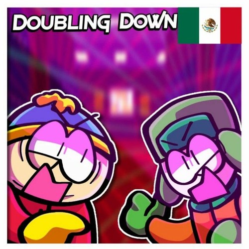 Stream Doubling Down en 🇲🇽 (South park x FNF) by AkisproYTxTK | Listen ... Stream Doubling Down en 🇲🇽 (South park x FNF) by AkisproYTxTK | Listen ...