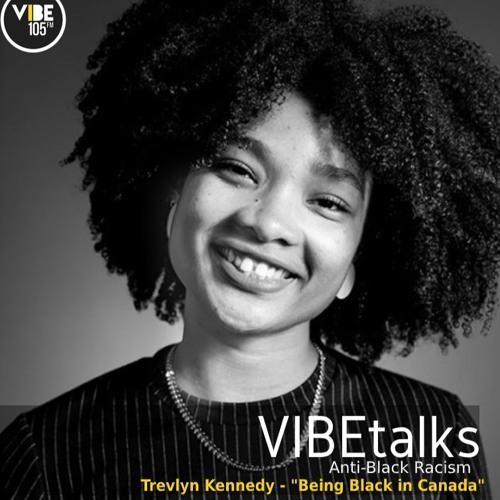 Stream VIBEtalks (Anti-Black Racism) - Trevlyn Kennedy: "Being Black in ...