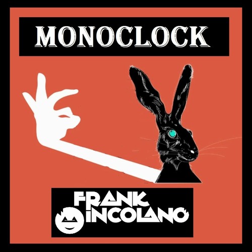Stream Franck Incolano | Listen to MONOCLOCK MIXES playlist online for ...