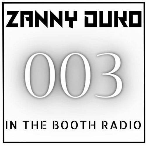 Stream Zanny Duko - In The Booth Radio 003 by Zanny Duko | Listen ...