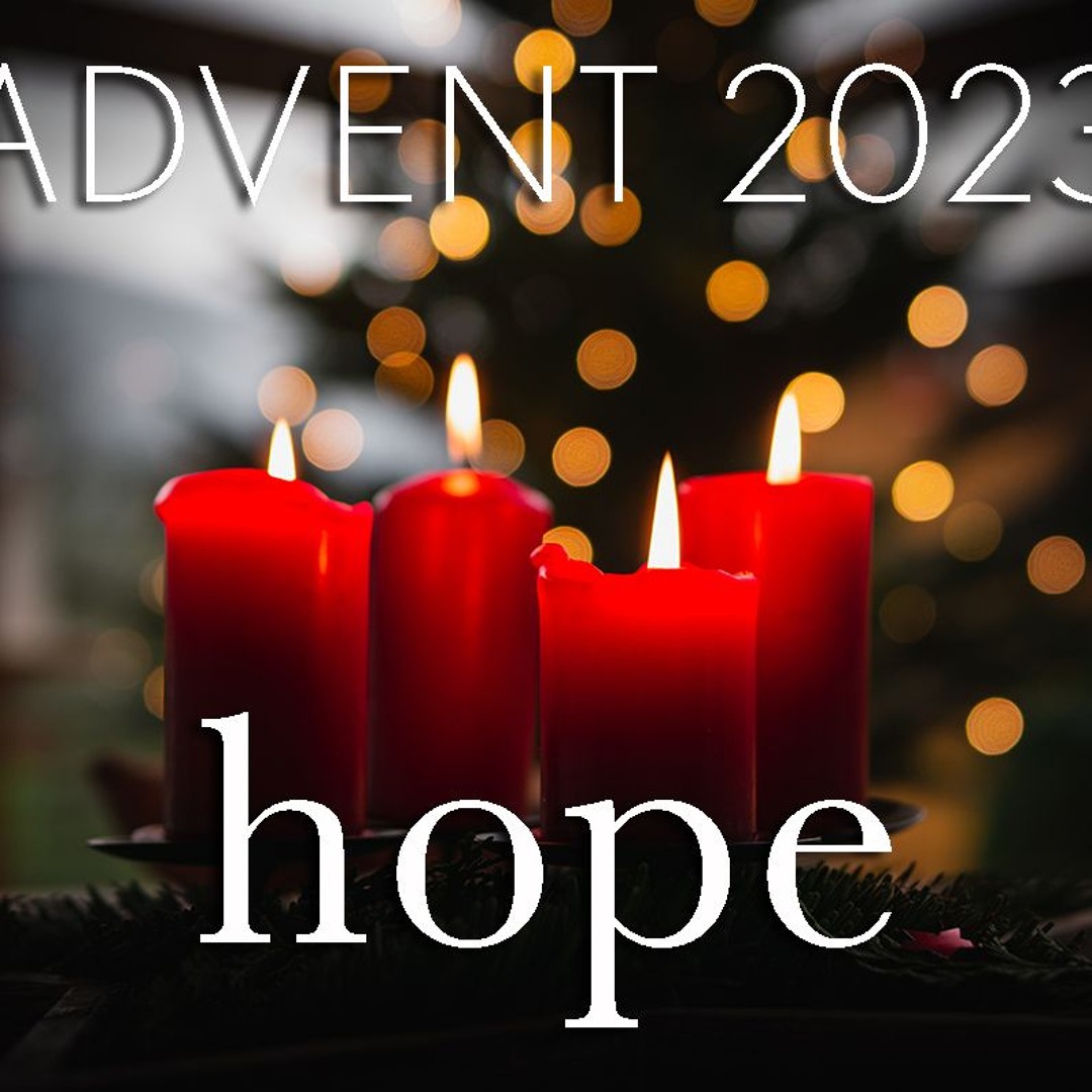 Stream Advent 2023: Hope - Isaiah 64:1-9 by Normal Heights United ...