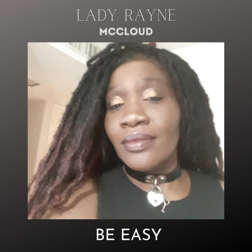 Stream Be Easy by Lady Rayne McCloud | Listen online for free on SoundCloud