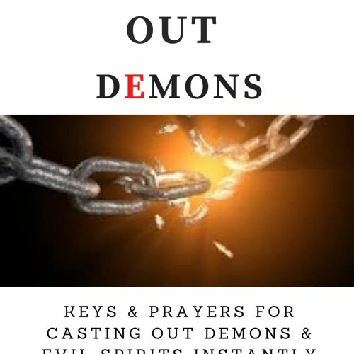 Stream episode [DOWNLOAD]PDF How To Cast Out Demons: Keys and Prayers ...