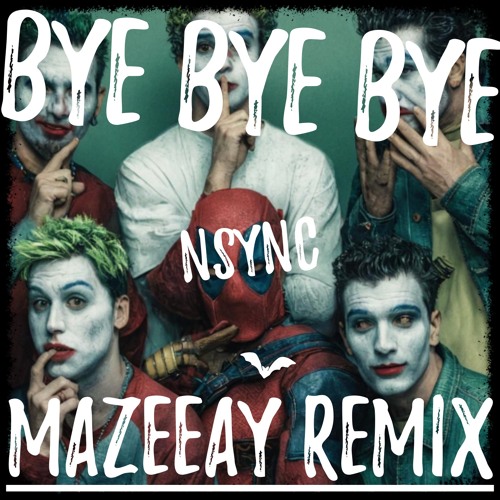 Stream NSync - Bye Bye Bye (Mazeeay Remix) by Mazeeay | Listen online ...