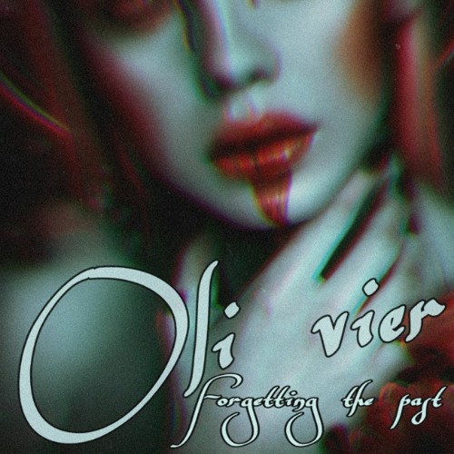 Stream OLI VIER-Forgetting the past- by Oli Vier | Listen online for free on SoundCloud