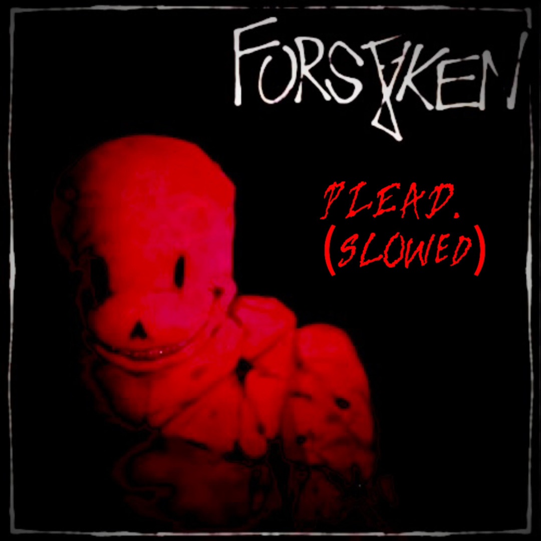Stream PLEAD - Forsaken (Slowed) by ItzAshMf | Listen online for free ...