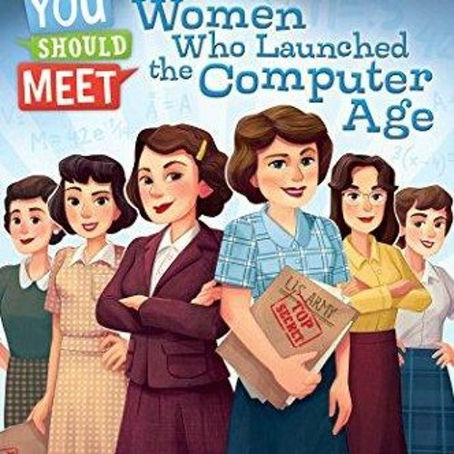 Stream episode PDF Download Women Who Launched the Computer Age: Ready-to-Read Level 3 (You Sho ...