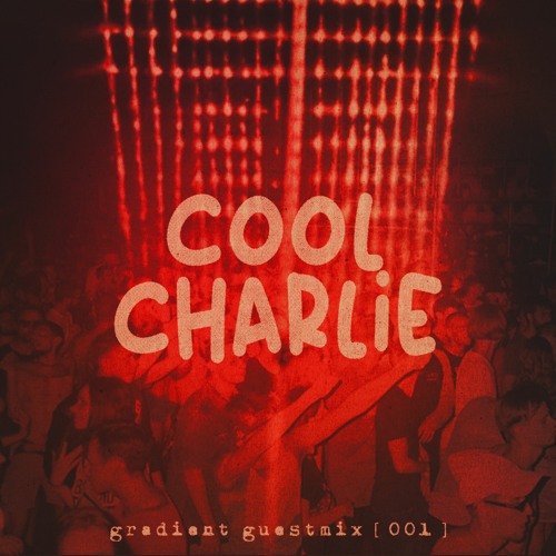 Stream Gradient Guestmix by Cool Charlie [001] by GRADIENT | Listen ...