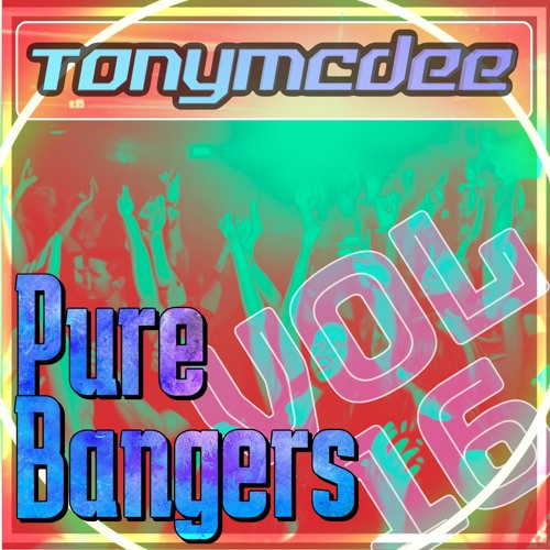 Stream Pure Bangers Vol 16 by TONYMcDEE ™️ | Listen online for free on SoundCloud