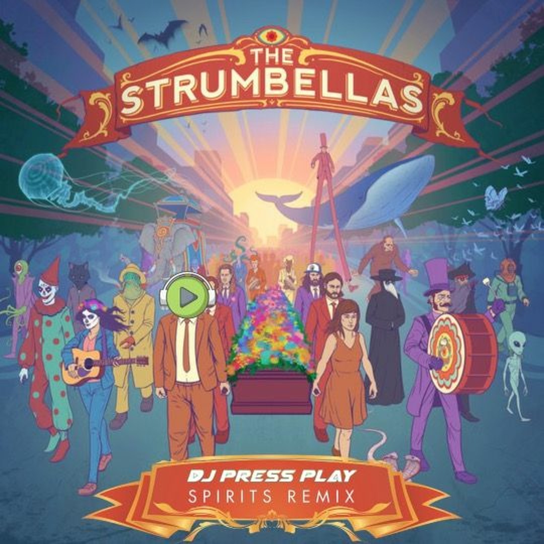 Stream The Strumbellas - Spirits (DJ PRESS PLAY Remix) by DJ PRESS PLAY ...