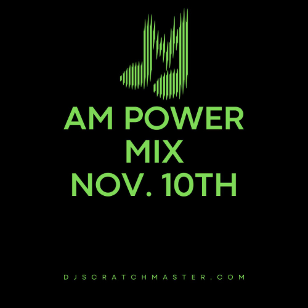Stream AM Power Mix Nov. 10th by Scratch Master | Listen online for ...