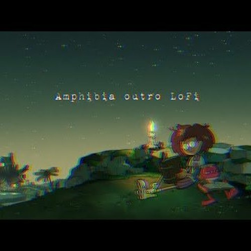 Stream Amphibia Outro LoFi by Maarbble on YouTube by MadCosmos | Listen ...