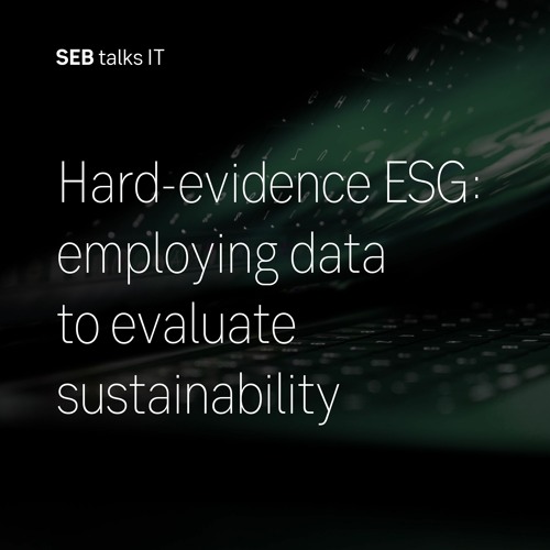 Stream SEB Talks IT | Hard-evidence ESG: employing data to evaluate ...