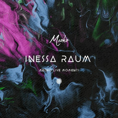 Stream MEOKO Live Moments with Inessa Raum - recorded @ Take A Trip ...