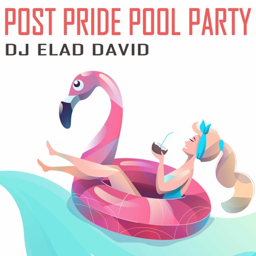 Stream PPPP - Post Pride Pool Party - Live Set by Elad David - Part 1 ...