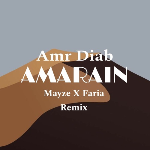 Amr Diab - Amarain (Mayze X Faria Remix) - Listen to music