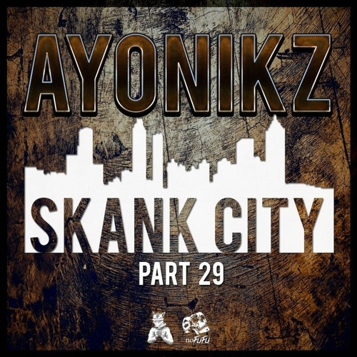 Stream Mr. Tracklist | Listen to Ayonikz - Skank City Pt. 29 [Tracklist ...